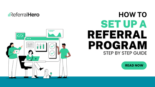 How To Set Up A Referral Program [Step-by-Step Guide] | ReferralHero Blog
